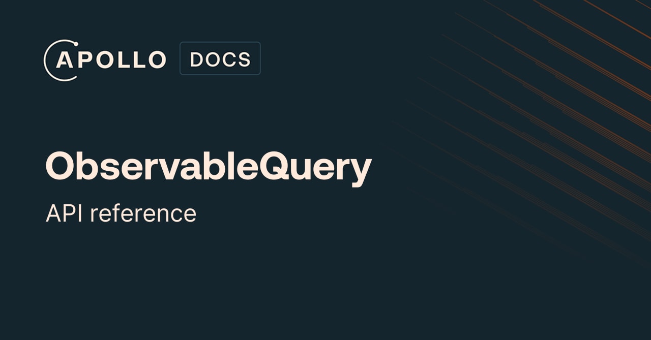 ObservableQuery - Apollo GraphQL Docs